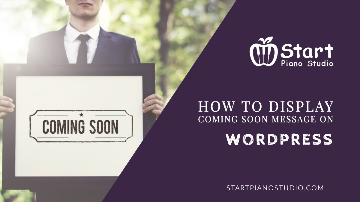 How to Display Coming Soon Message on WordPress - Piano Heroes | Piano ...