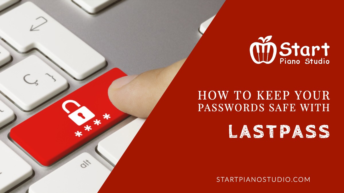 How to Keep Your Passwords Safe with LastPass - Piano Heroes | Piano Teaching Resources