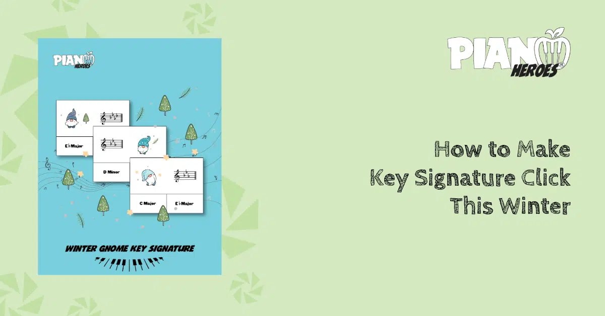 How to Make Key Signatures Click This Winter - Piano Heroes | Piano ...